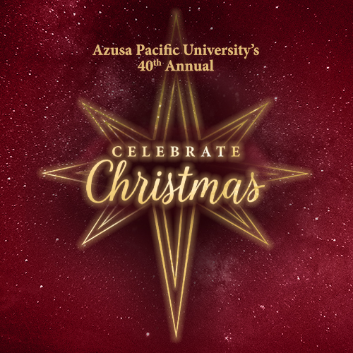 Azusa Pacific University | Ticketing - Celebrate Christmas