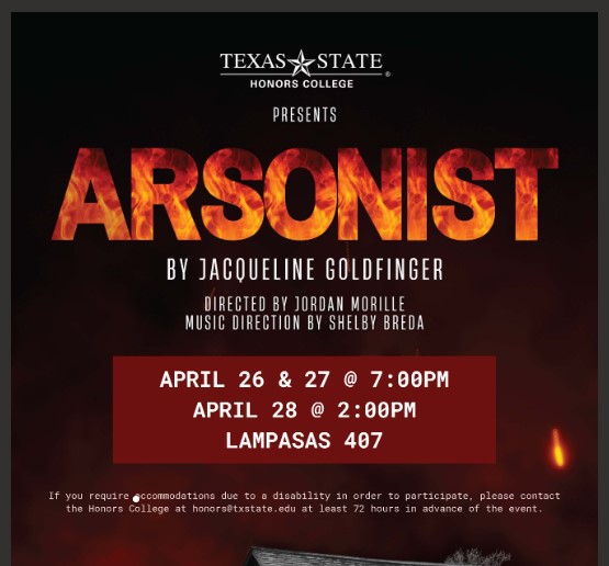 txstatepresents - ARSONIST, directed by Jordan Morille [Apr 26 - 28]