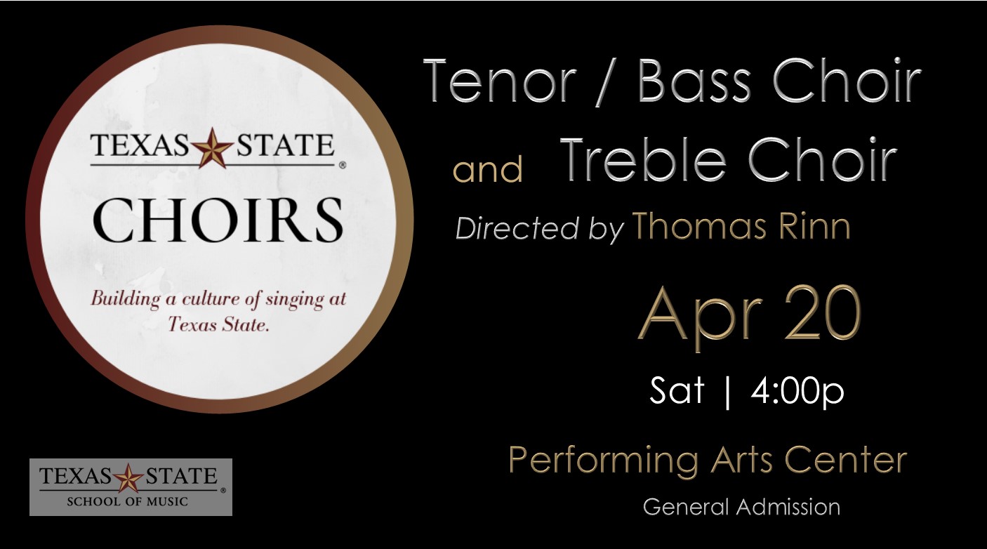 txstatepresents - CHOIR: Tenor / Bass Choir & Treble Choir [Sat 4/20]
