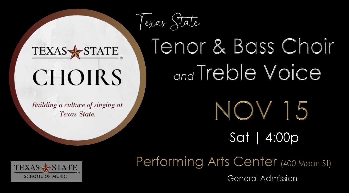 txstatepresents - CHOIR: Tenor / Bass Choir & Treble Voice [Sat 11/15]
