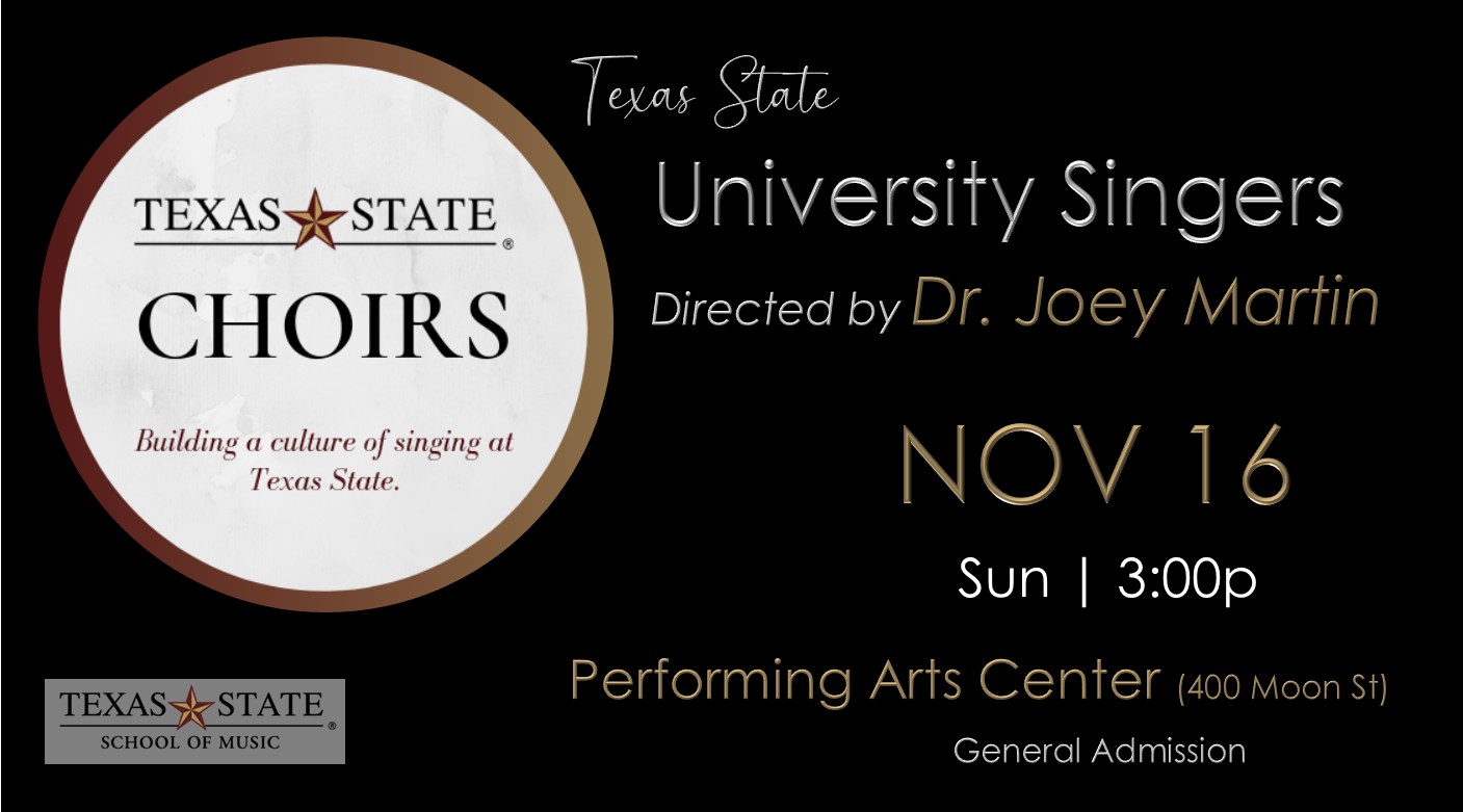 txstatepresents - CHOIR: TXST University Singers [Sun 11/16]