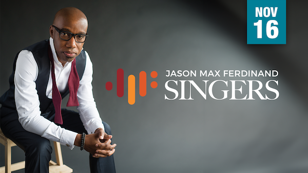 UNCW Arts | Ticketing - Jason Max Ferdinand Singers